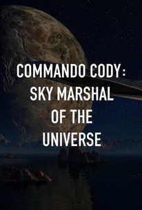 Commando Cody: Sky Marshal of the Universe | Rotten Tomatoes