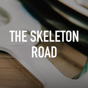The Skeleton Road - Rotten Tomatoes