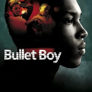 Bullet Boy - Rotten Tomatoes