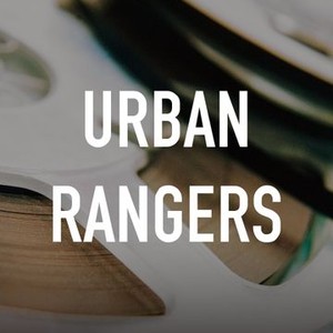 Urban Rangers - Rotten Tomatoes