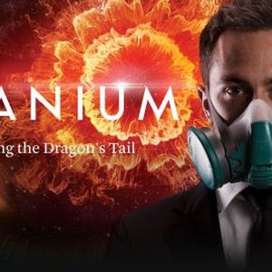 Uranium -- Twisting the Dragon's Tail - Rotten Tomatoes