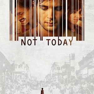 Not Today (2013) - Rotten Tomatoes
