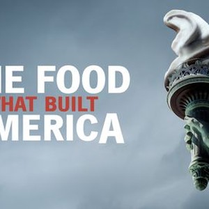 The Food That Built America: Season 1, Episode 1 - Rotten Tomatoes