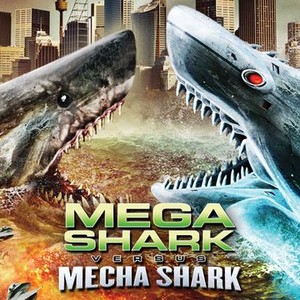 Mega Shark vs. Mecha Shark - Rotten Tomatoes
