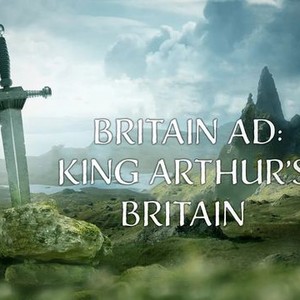 Britain AD: King Arthur's Britain - Rotten Tomatoes