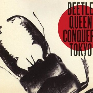 Beetle Queen Conquers Tokyo - Rotten Tomatoes