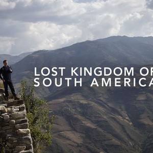 Lost Kingdoms of South America - Rotten Tomatoes