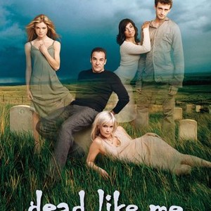 Dead Like Me - Rotten Tomatoes