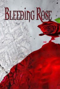 Bleeding Rose | Rotten Tomatoes