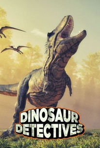 Dinosaur Detectives | Rotten Tomatoes