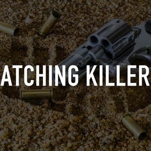 Catching Killers - Rotten Tomatoes