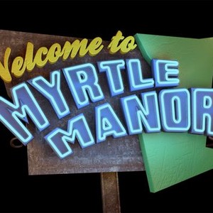 Welcome to Myrtle Manor - Rotten Tomatoes