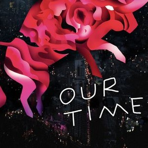 Our Time - Rotten Tomatoes