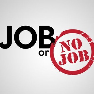 Job or No Job - Rotten Tomatoes