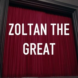 Zoltan the Great - Rotten Tomatoes