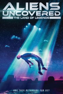 Aliens Uncovered: The Land of Legends | Rotten Tomatoes