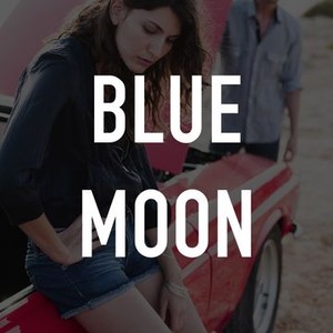 Blue Moon - Rotten Tomatoes