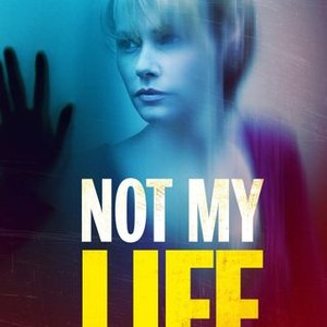 Not My Life - Rotten Tomatoes