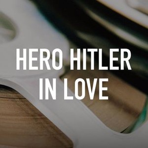 Hero Hitler in Love - Rotten Tomatoes