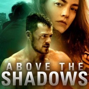 Above the Shadows - Rotten Tomatoes