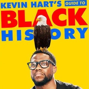 Kevin Hart's Guide to Black History - Rotten Tomatoes