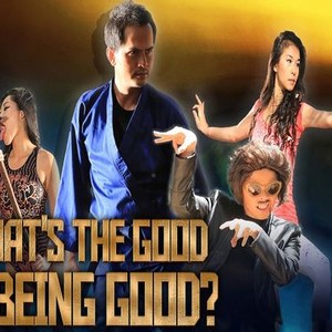 What's the Good of Being Good? - Rotten Tomatoes