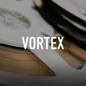 Vortex - Rotten Tomatoes