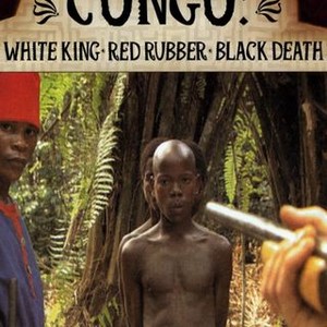Congo: White King, Red Rubber, Black Death - Rotten Tomatoes