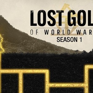 Lost Gold of World War II: Season 1, Episode 1 - Rotten Tomatoes
