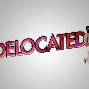 Delocated - Rotten Tomatoes