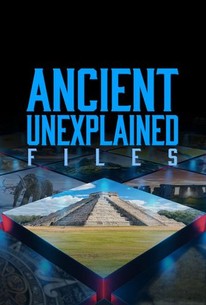 Ancient Unexplained Files | Rotten Tomatoes