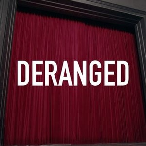 Deranged (2012) - Rotten Tomatoes