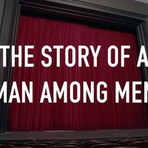 The Story of a Man Among Men - Rotten Tomatoes
