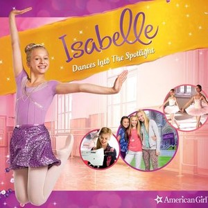 American Girl: Isabelle Dances Into the Spotlight - Rotten Tomatoes