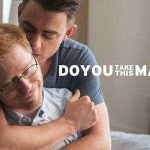 Do You Take This Man - Rotten Tomatoes