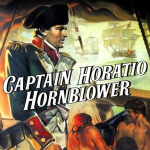 Captain Horatio Hornblower - Rotten Tomatoes