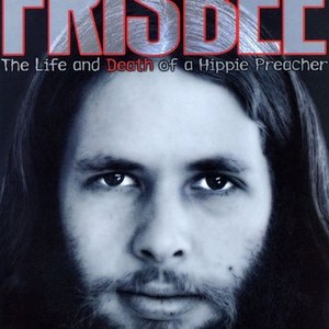 Frisbee: The Life and Death of a Hippie Preacher - Rotten Tomatoes