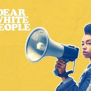 Dear White People - Rotten Tomatoes