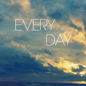 Every Day - Rotten Tomatoes
