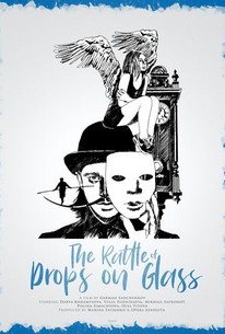 The Rattle of Drops on Glass | Rotten Tomatoes