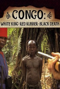 Congo: White King, Red Rubber, Black Death | Rotten Tomatoes