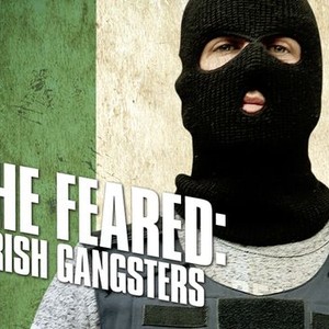 The Feared: Irish Gangsters - Rotten Tomatoes