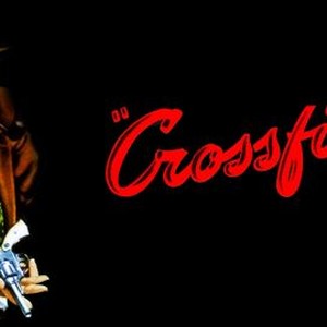 Crossfire - Rotten Tomatoes