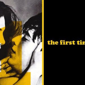 The First Time - Rotten Tomatoes
