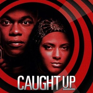 Caught Up - Rotten Tomatoes