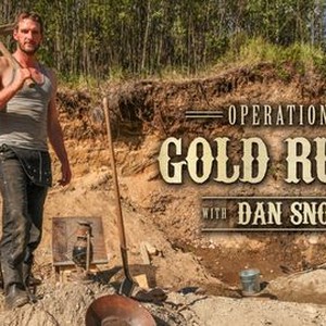 Operation Gold Rush with Dan Snow - Rotten Tomatoes