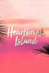 Heartbreak Island: Season 2 | Rotten Tomatoes