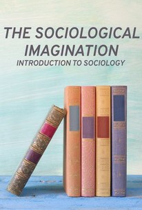 The Sociological Imagination: Introduction to Sociology | Rotten Tomatoes