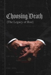 Choosing Death: The Legacy of Roe | Rotten Tomatoes
