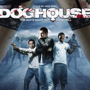 Doghouse (2009) - Rotten Tomatoes